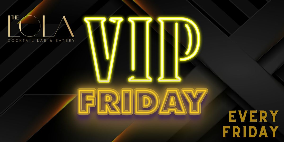 VIP Friday’s at The LOLA Tickets, The Lola, North Sunrise Boulevard ...
