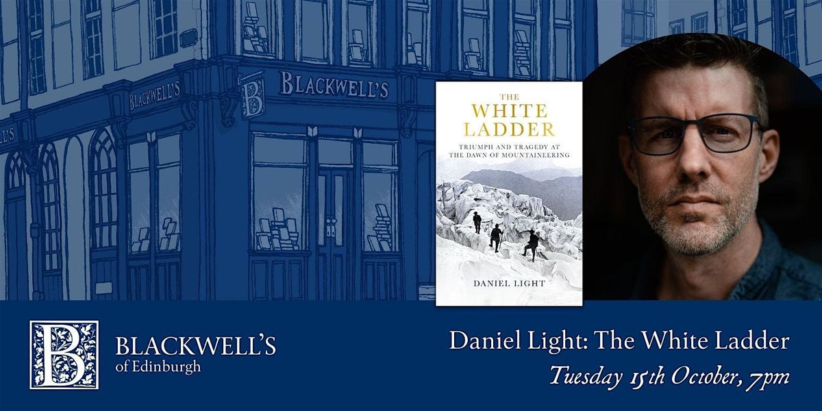 Daniel Light: The White Ladder, Blackwell's Bookshop, Edinburgh, 15 October 2024 | AllEvents.in