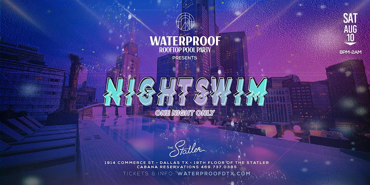 Night Swim Waterproof Rooftop Pool Party, Waterproof, Dallas, 10 August ...