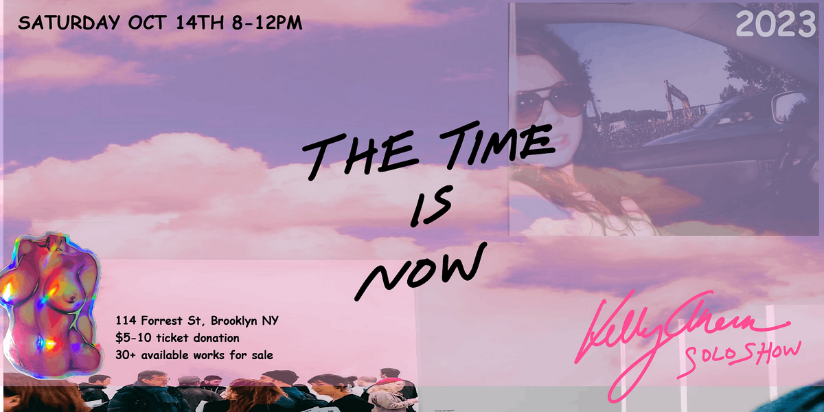 The Time is Now - Art Exhibition by Kelly Ahern, 114 Forrest St ...