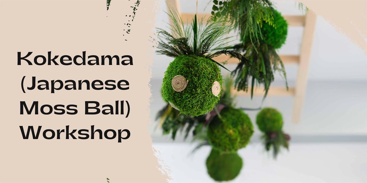 Kokdeama (Japanese Moss Ball) Workshop, Passionate blooms, west Kelowna ...