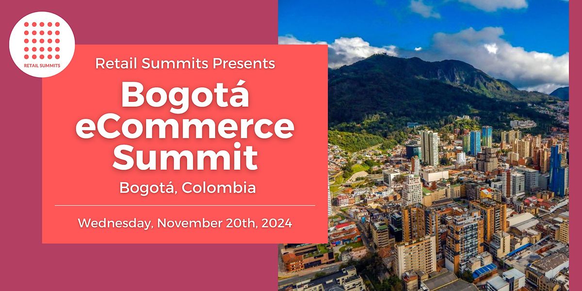 Bogotá eCommerce Summit, JW Marriott Hotel Bogotá, Bogotà, 20 November ...