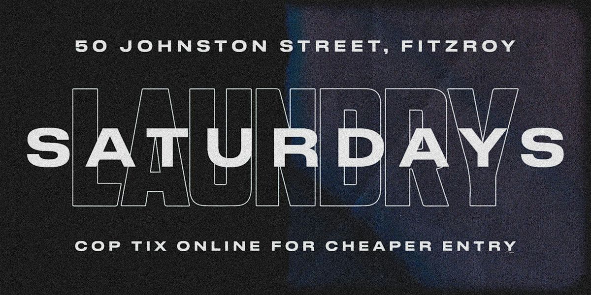 LAUNDRY ~ Saturdays, Laundry Bar, Fitzroy, 6 July to 7 July | AllEvents