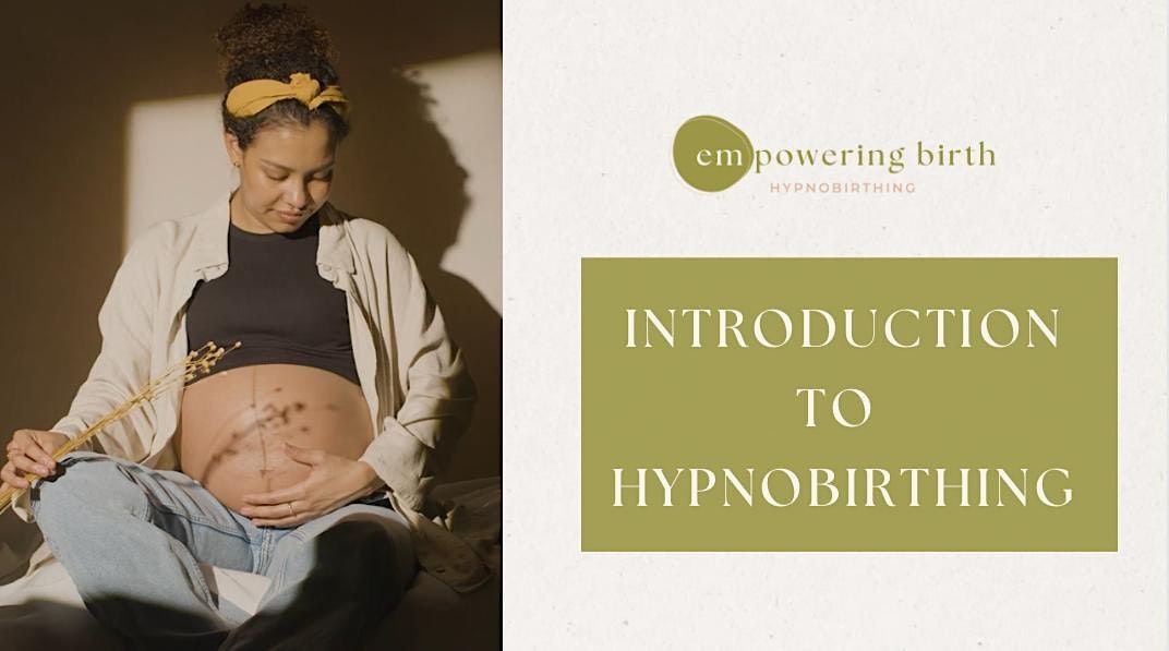 Empowering Birth - Hypnobirthing Taster Session, February 15 2024 ...