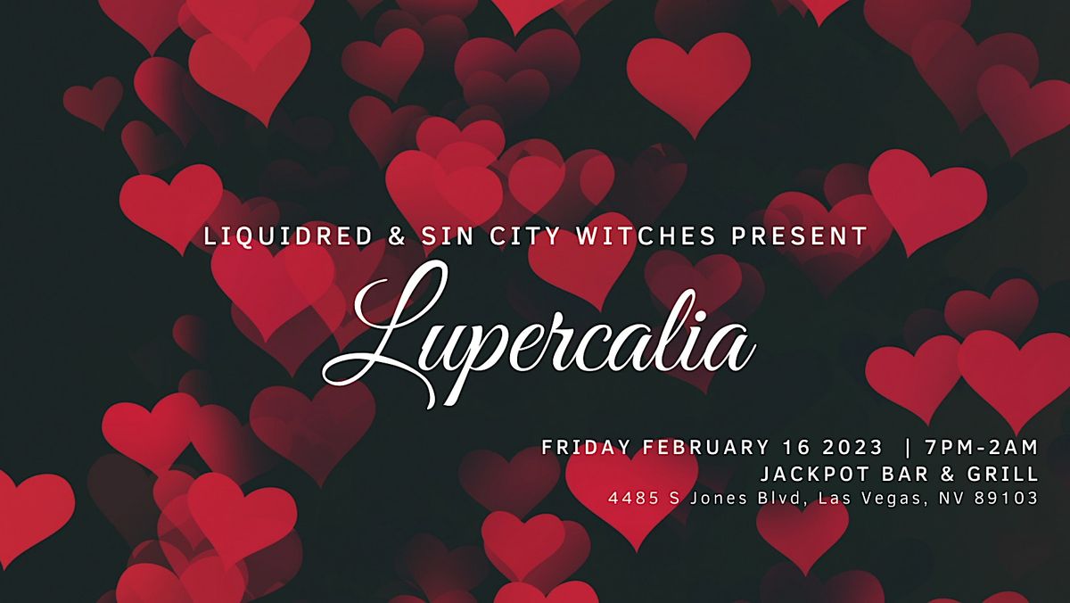 Lupercalia Party - Sin City Witches & LiquidRed, Jackpot Bar And Grill ...