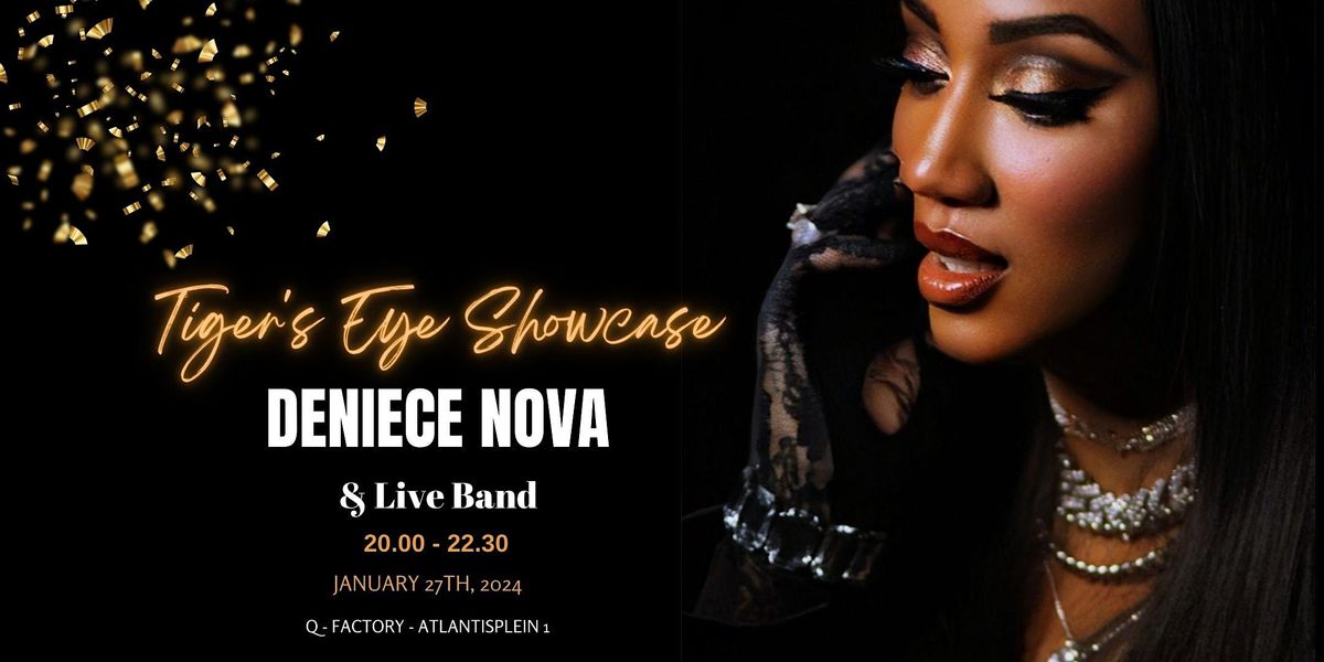 SHOWCASE: DENIECE NOVA - TIGERS EYE WITH LIVE BAND, Q-Factory, Atlantisplein, Amsterdam ...