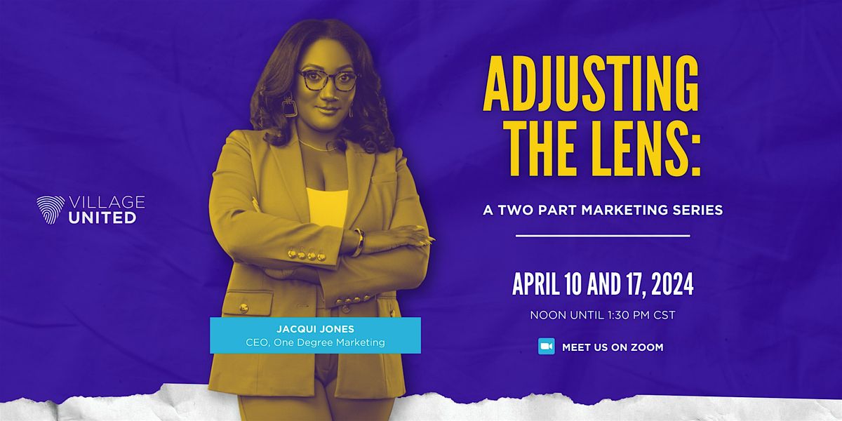 Adjusting the Lens: Marketing Series, Part Two, April 17 2024 | Online ...