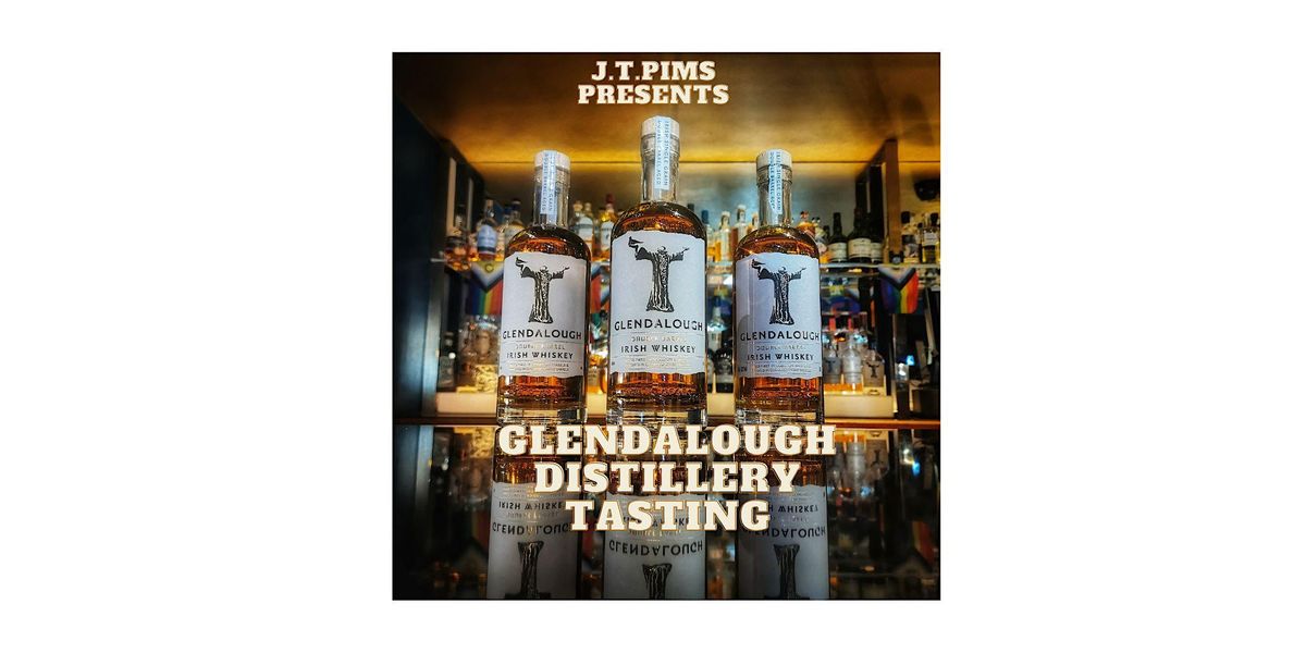 J.T. Pims presents ... Glendalough Distillery tasting, JT Pims, 4 South ...