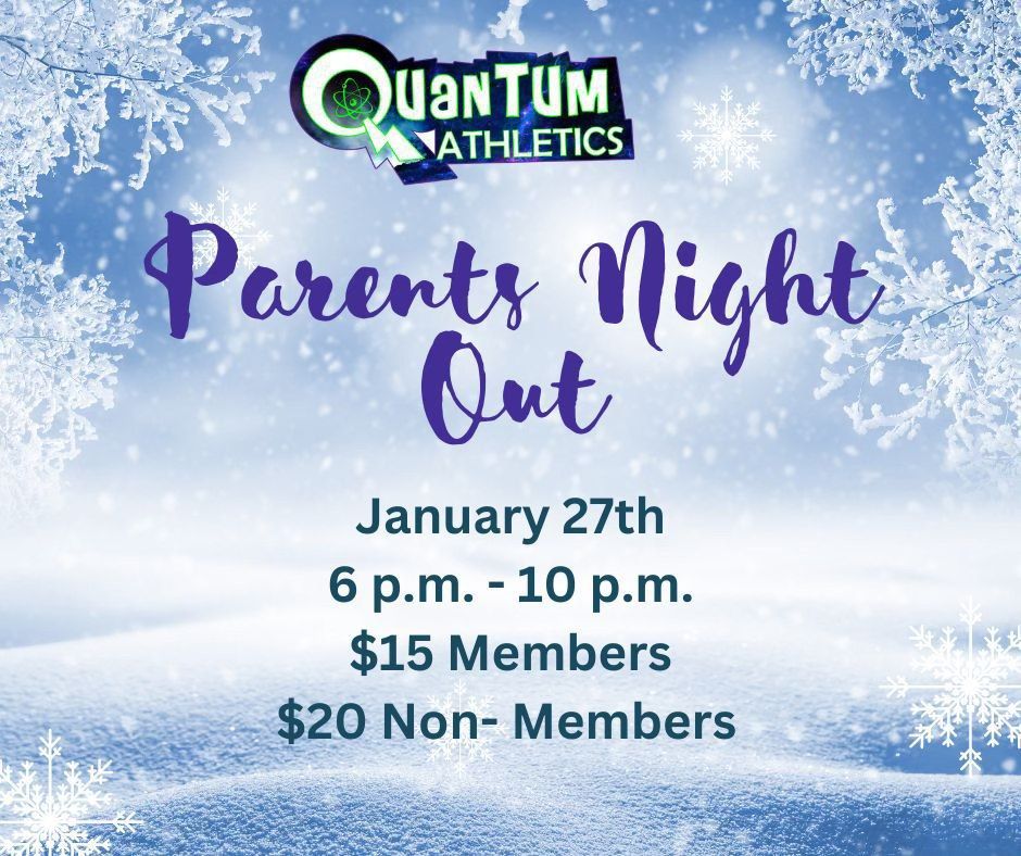 Parents Night Out *OPEN TO EVERYONE*, Quantum Athletics LLC, Lockwood ...
