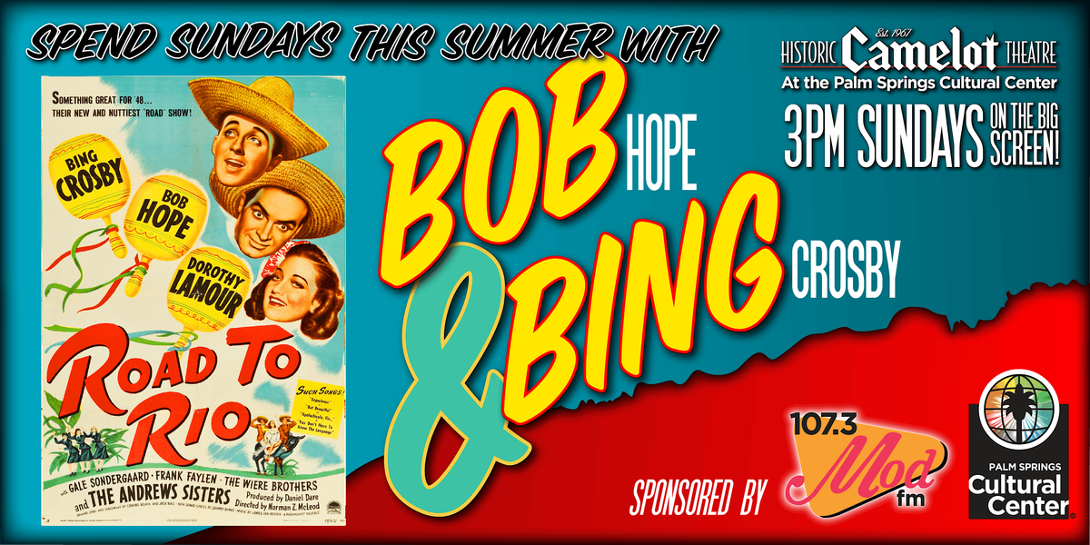 BOB & BING Movie Series: Road to Rio, Palm Springs Cultural Center, 11 ...