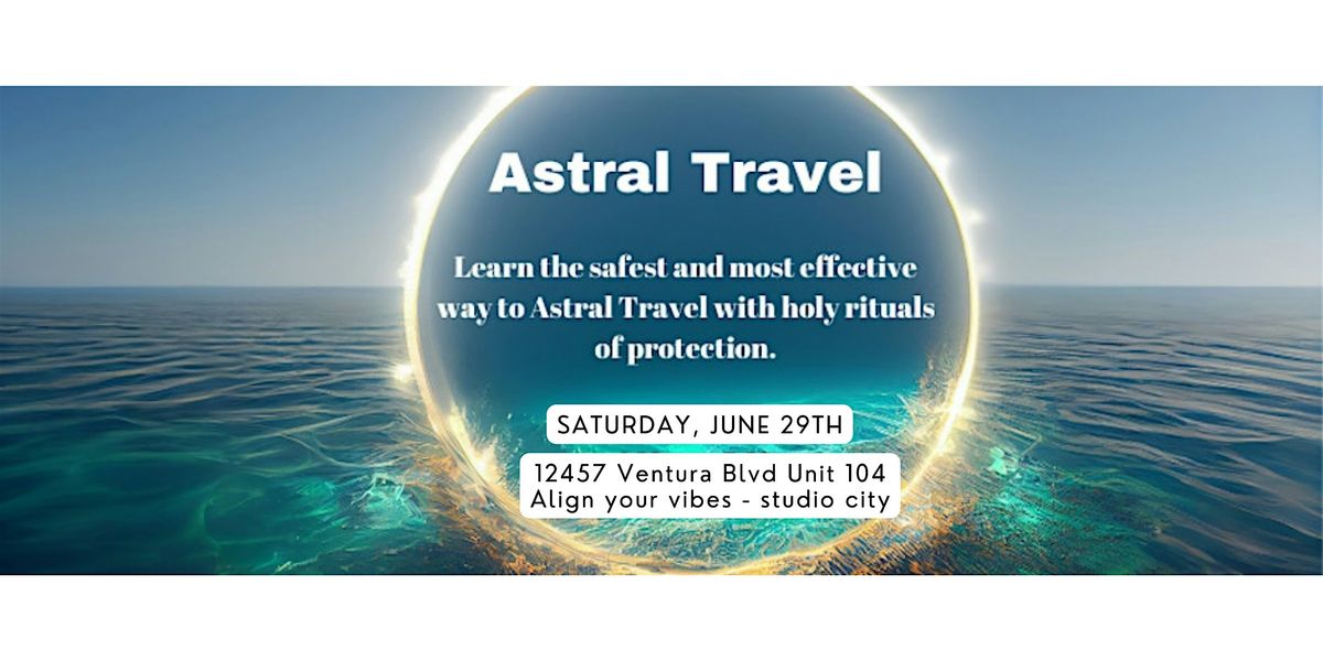 Astral Travel, Align Your Vibes - Studio City, Los Angeles, 29 June ...