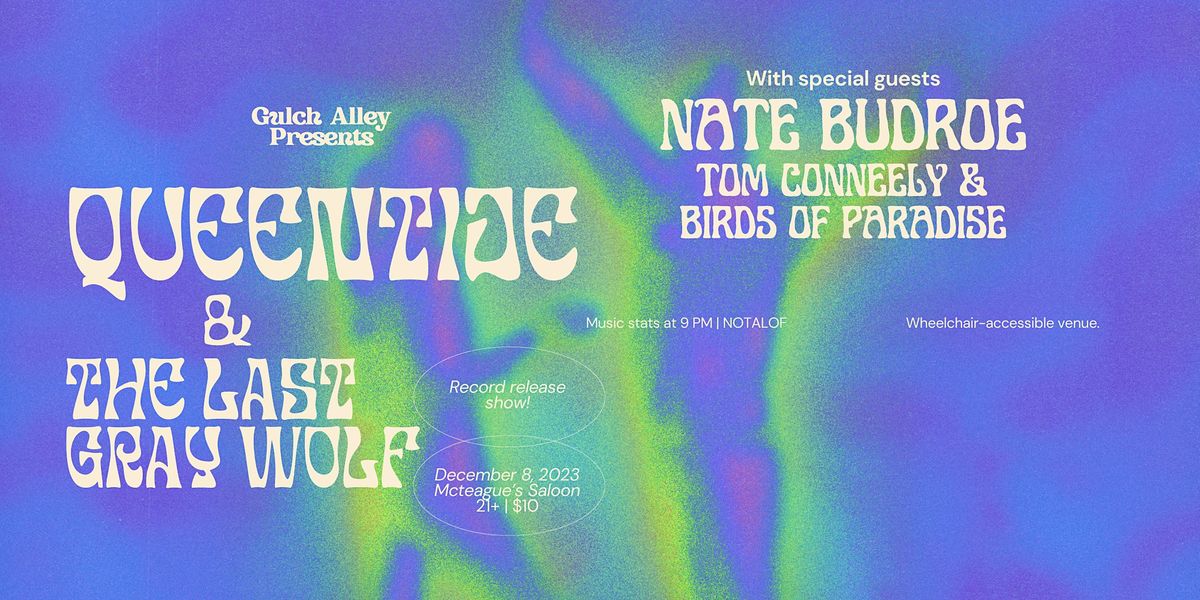 Queentide, The Last Gray Wolf (Record Release Show!), Nate Budroe and ...