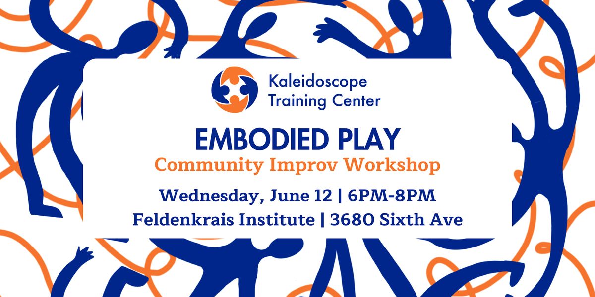Embodied Play: Community Improv Workshop, Feldenkrais Institute, San ...