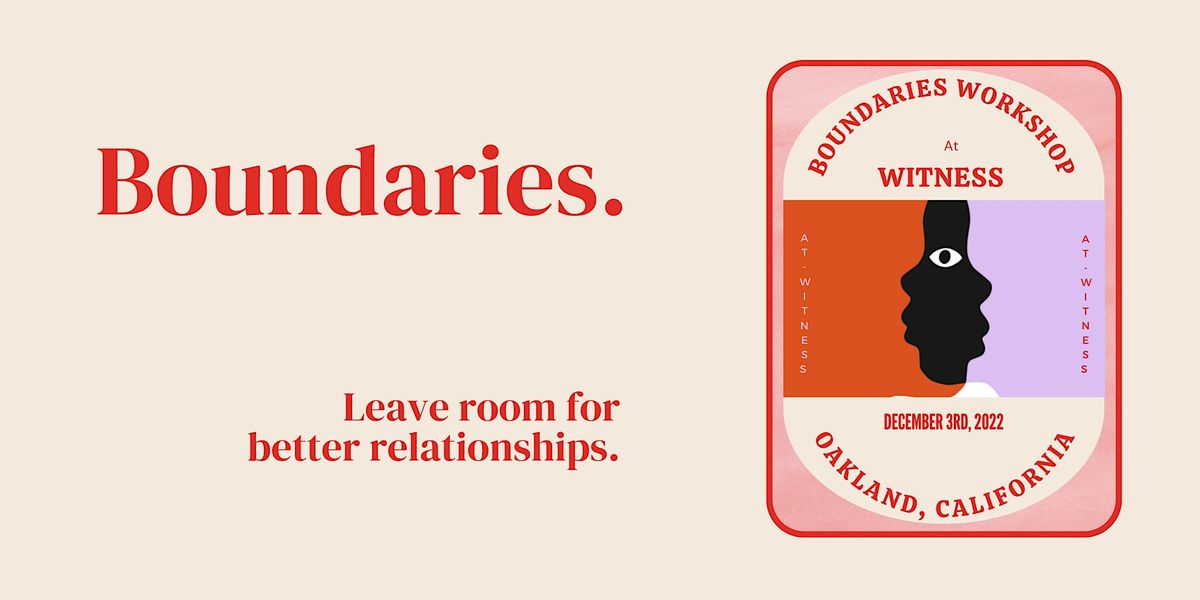 Better Boundaries Workshop: Holiday Edition, Witness, Oakland, December ...