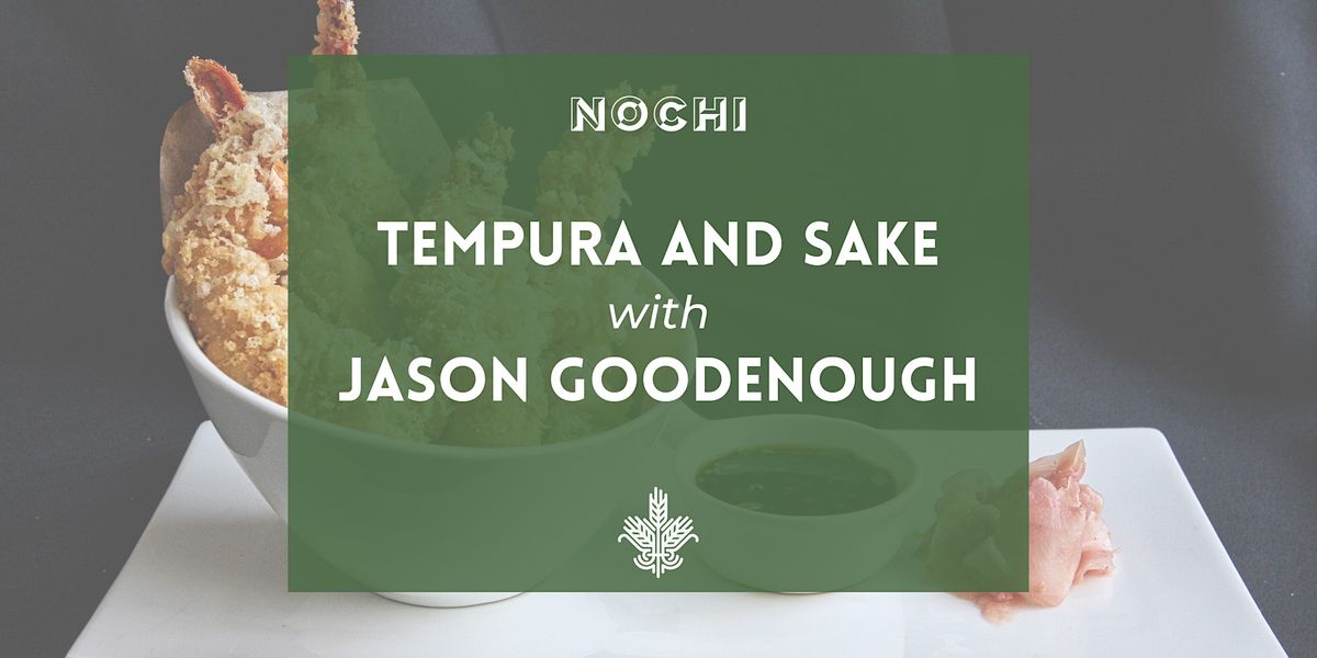 Tempura and Sake with Jason Goodenough, NOCHI, New Orleans, 10 November ...