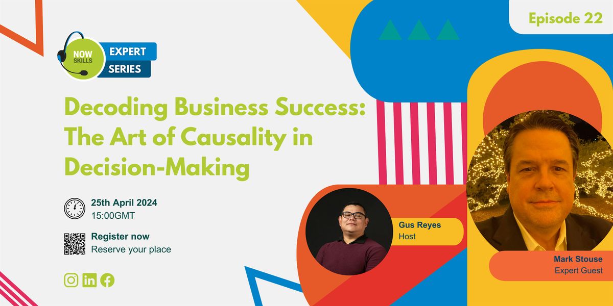 Expert Series: The Art of Causality in Decision-Making Mark Stouse ...