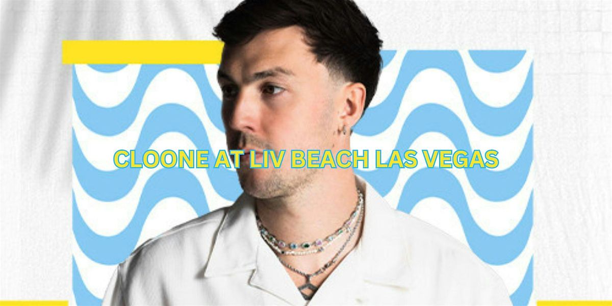 CLOONEE at LIV BEACH Las Vegas- #1Pool Party at Fontainebleau ...