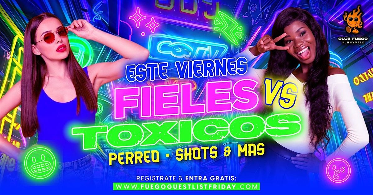 Viernes de Toxicos vs Fieles • Perreo & mas @ Club Fuego • Free guest list, Club Fuego ...
