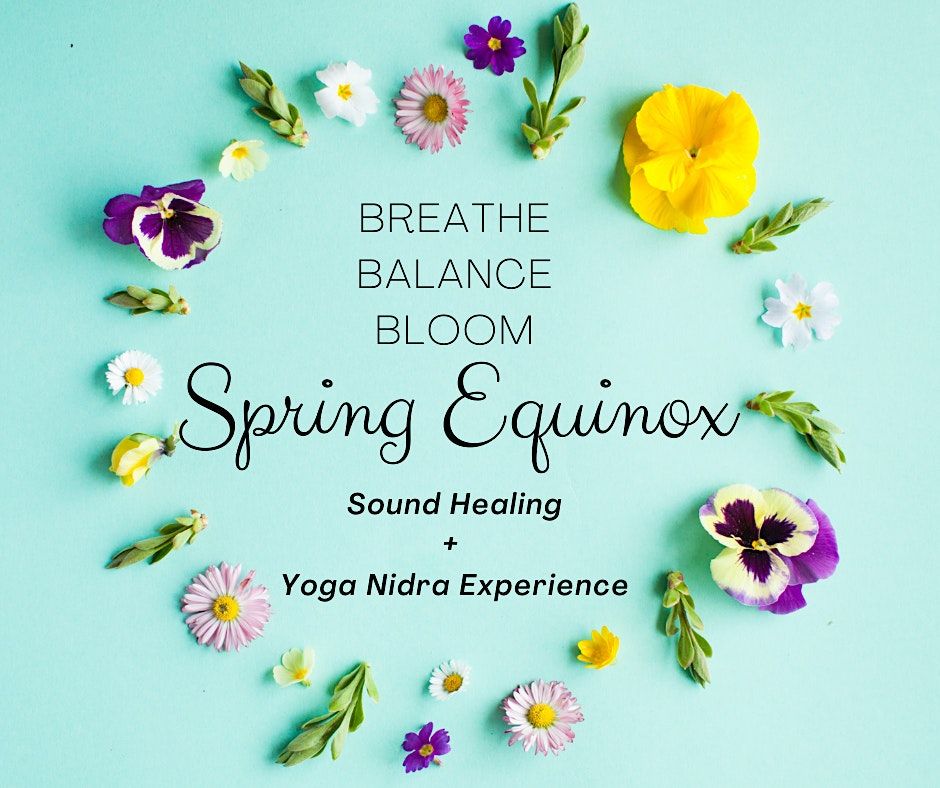 Sound Bath - Welcoming the Spring Equinox- Breathe, Balance & Bloom ...