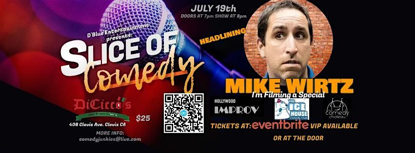 Slice of Comedy Headlining Mike Wirtz "Im Shooting a Special", Di Cicco ...