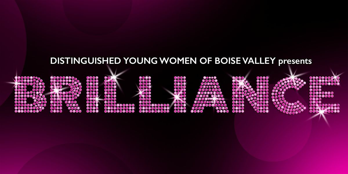 Distinguished Young Women of Boise Valley presents BRILLIANCE, Rocky ...