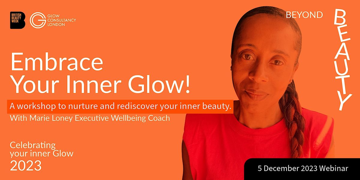Embrace Your Inner Glow! Nurture and rediscover your inner beauty., December 5 2023 | Online ...