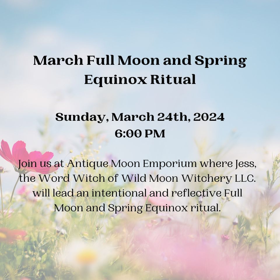 March Full Moon and Spring Equinox Ritual, 4707 William Flinn Highway,Suite 3,Allison Park,15101 ...