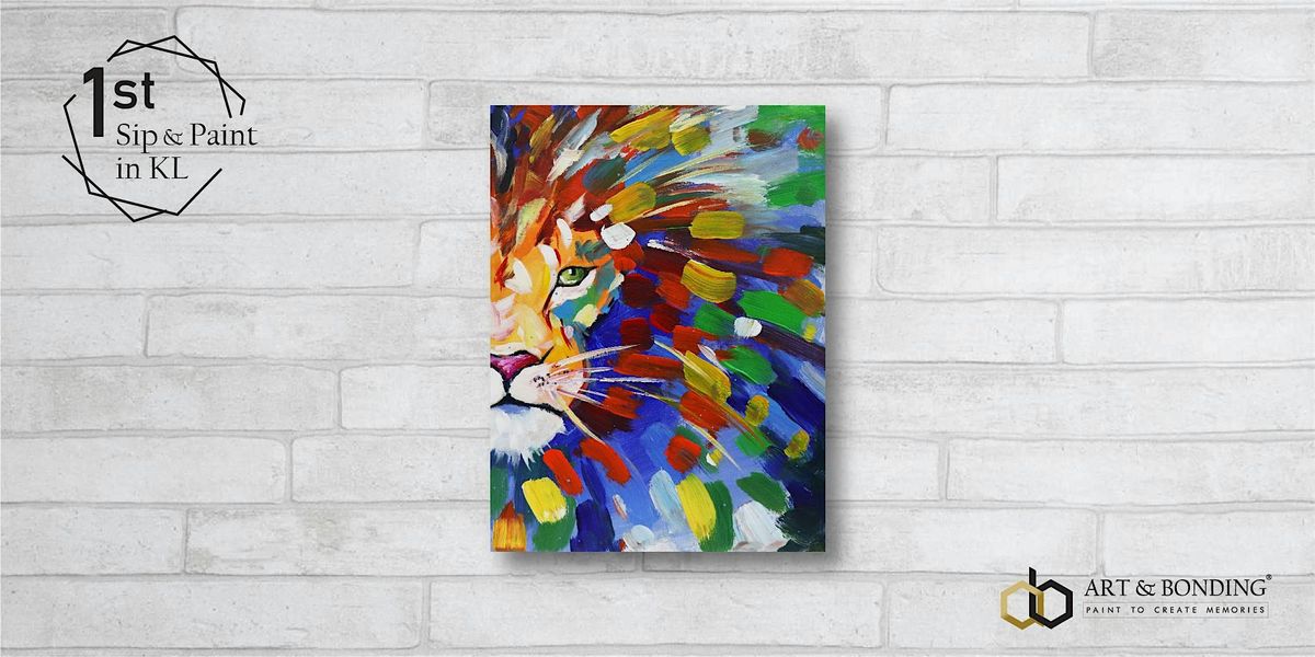 Sip & Paint Night : Abstract Lion, Art & Bonding, Kuala Lumpur, 25 May 2024 | AllEvents