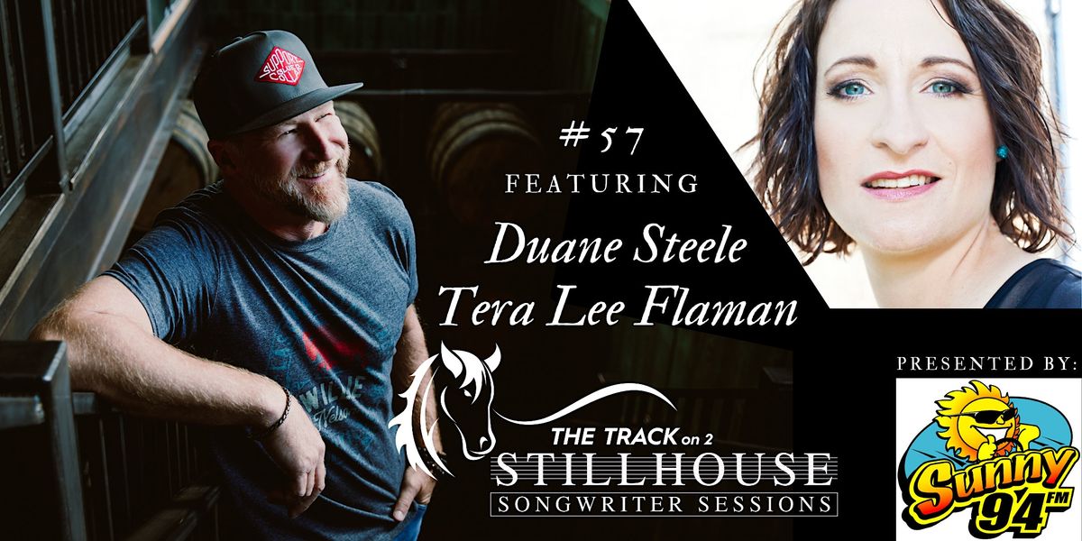 Stillhouse Songwriter Session 57 Duane Steele Tera Lee Flaman The