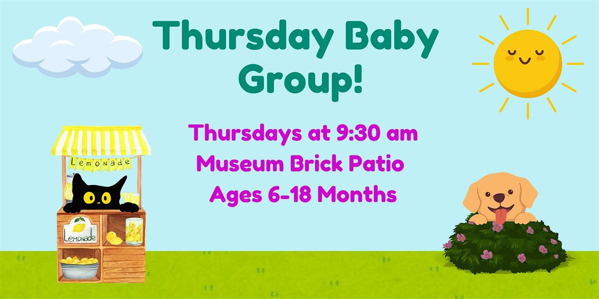 Thursday Morning Baby Group, Ages 6-18 Mos. @ Museum Brick Patio ...