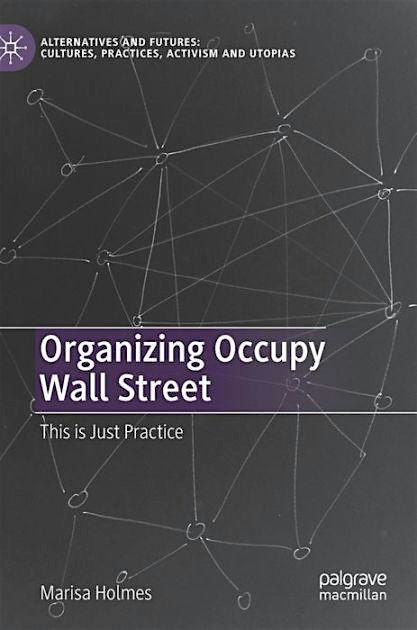 BOOK TALK-Organizing Occupy Wall Street: This is Just Practice, Bobst ...