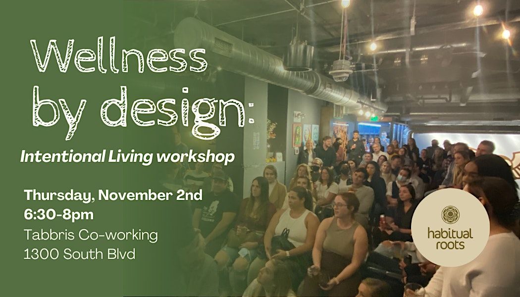 Wellness by Design: Intentional Living Workshop, Tabbris, Charlotte, 2 ...