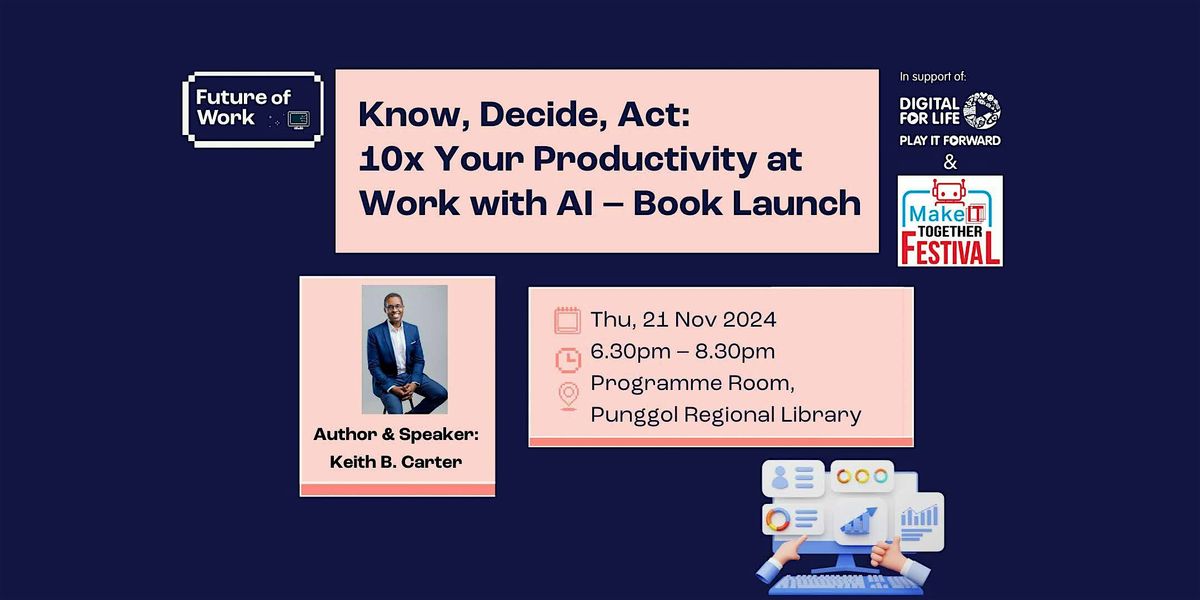 Know, Decide, Act: 10x Your Productivity at Work with AI – Book Launch ...