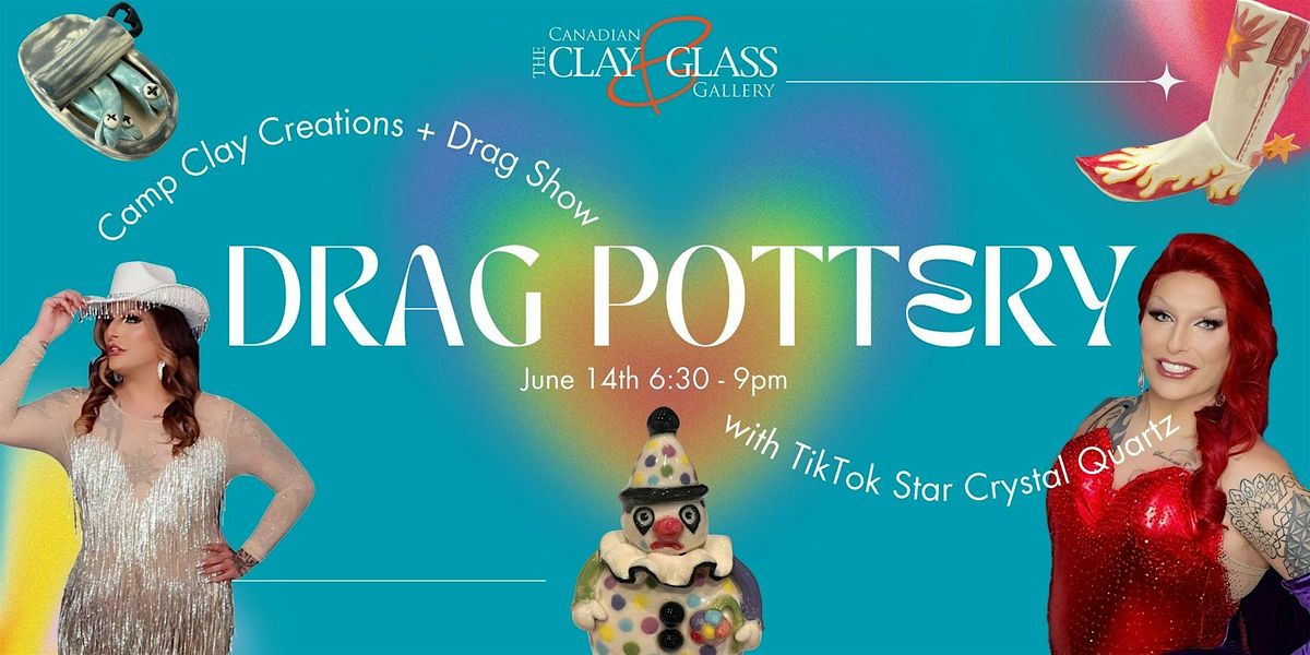 Drag Pottery Night with Crystal Quartz!, Canadian Clay and Glass ...