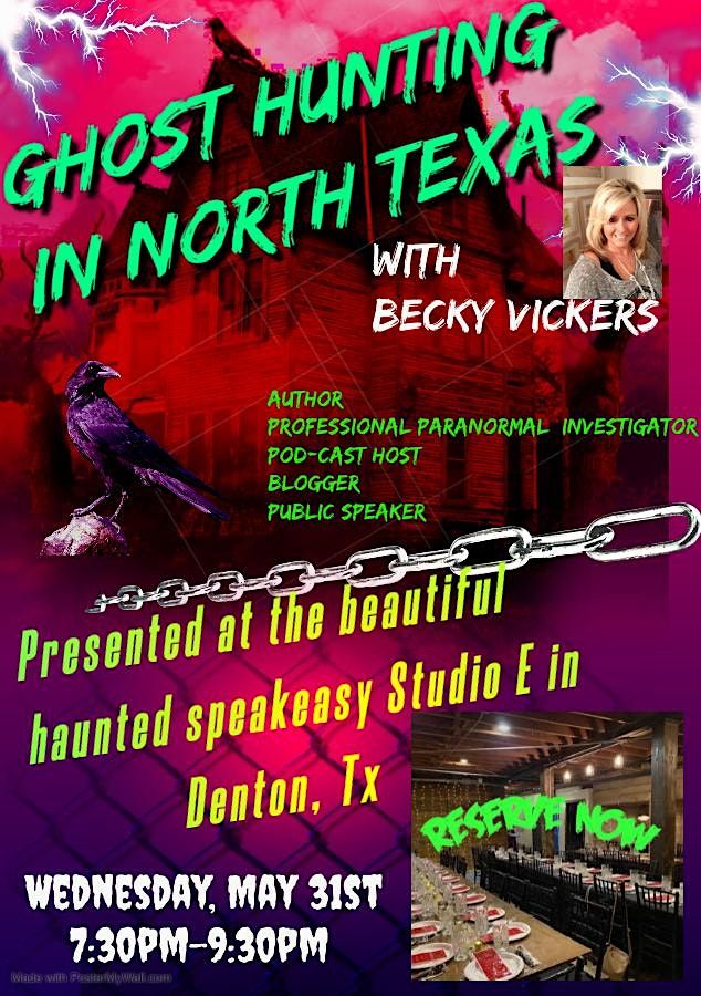 GHOST HUNTING IN NORTH TEXAS WITH BECKY VICKERS, Studio E, Denton, 31 ...