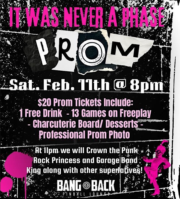 Bang Backs It Was Never A Phase Prom, Bang Back Pinball Lounge ...