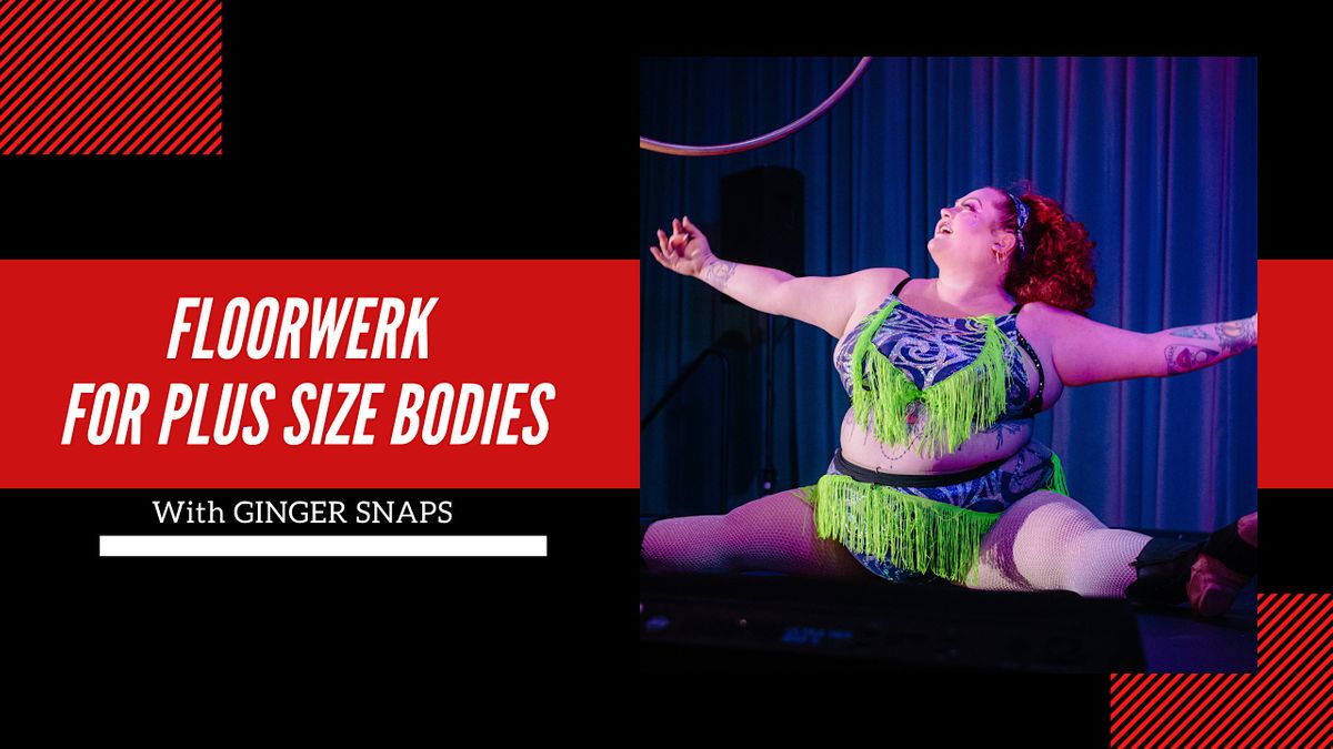 Floorwerk For Plus Size Bodies -ONLINE Class with Ginger Snaps ...