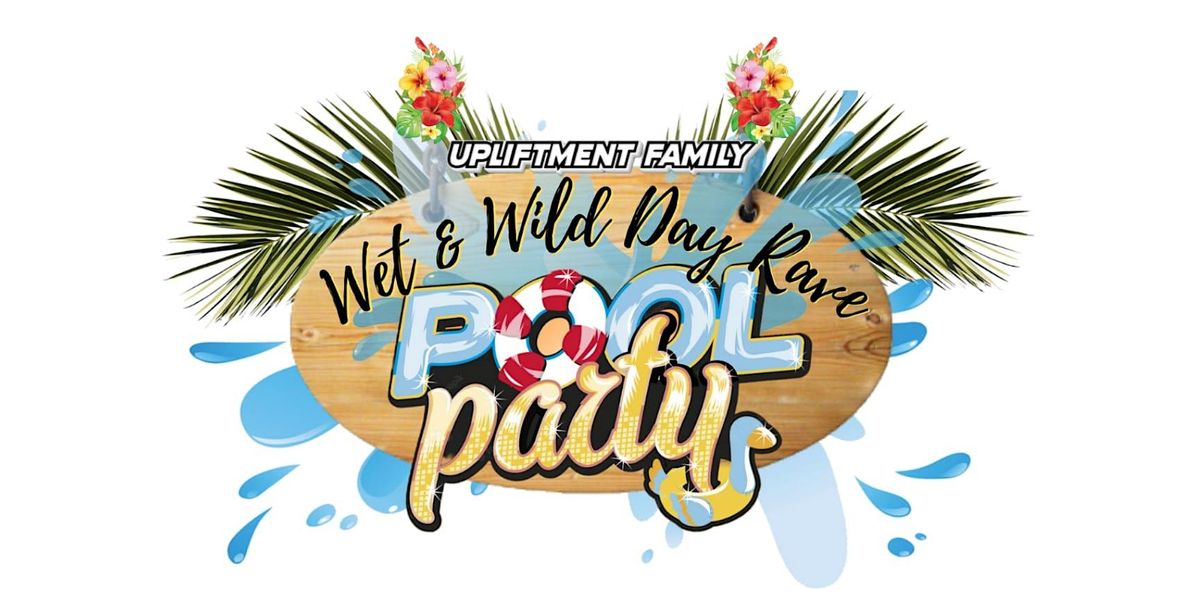 The Upliftment Family presents annual Pool Party, PRIVATE POOL ...