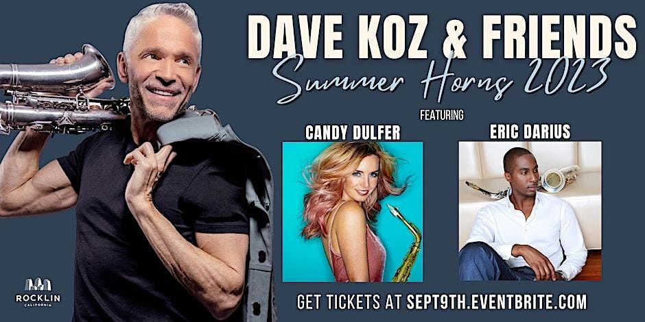 Dave Koz & Friends - Summer Horns 2023, 4000 Rocklin Rd, 9 September 2023 | AllEvents