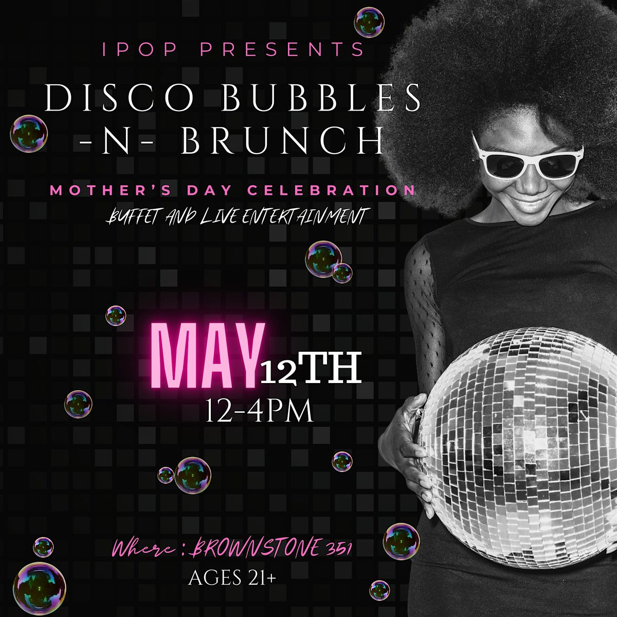 Mothers Day Disco Bubbles -n- Brunch, Brownstone351, Calumet Park, 12 ...