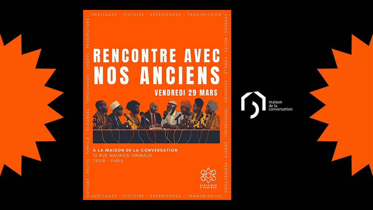Rencontres avec nos anciens, Maison de la Conversation, Paris, 29 March ...