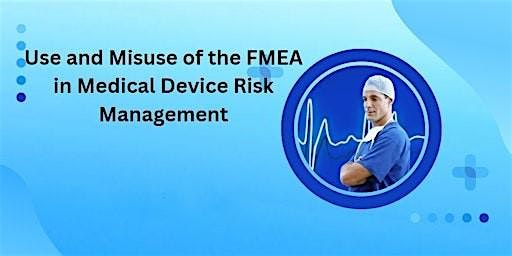 Use and Misuse of the FMEA in Medical Device Risk Management, November ...