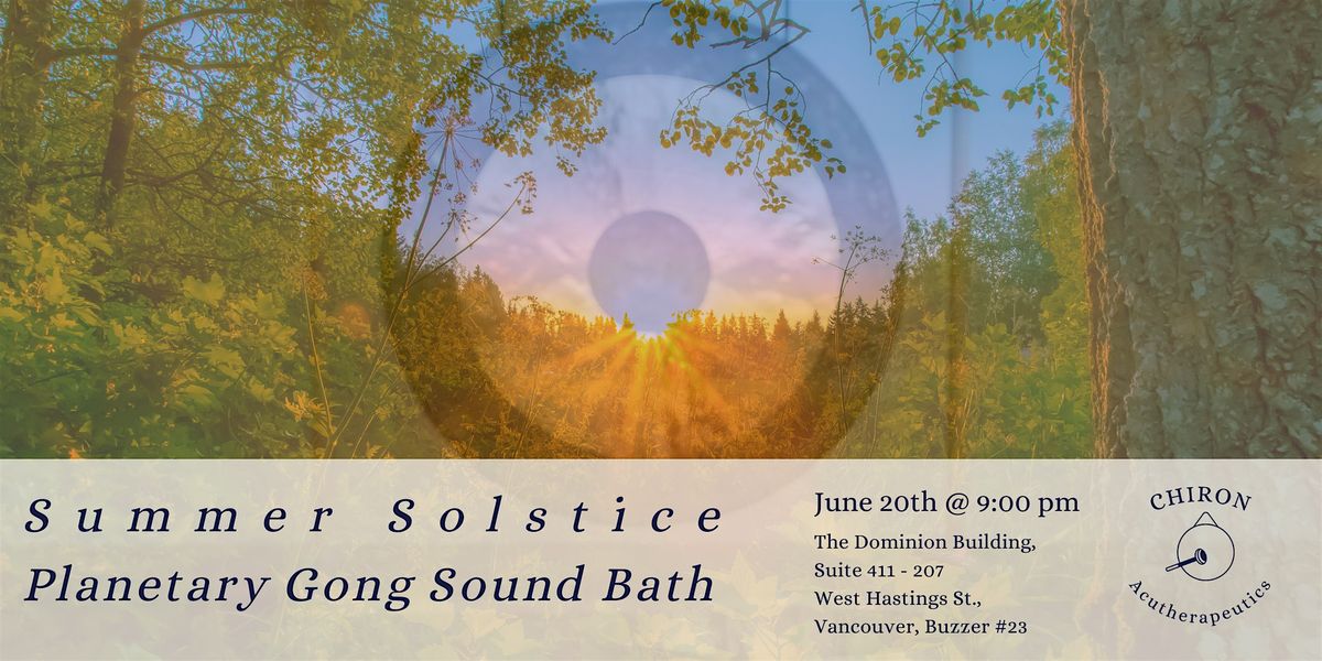 Summer Solstice Planetary Gong Sound Bath - Late Session, Dominion ...