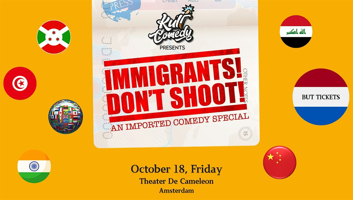 KULT Comedy - Immigrants ! Dont shoot!, Theater de Cameleon, Derde ...