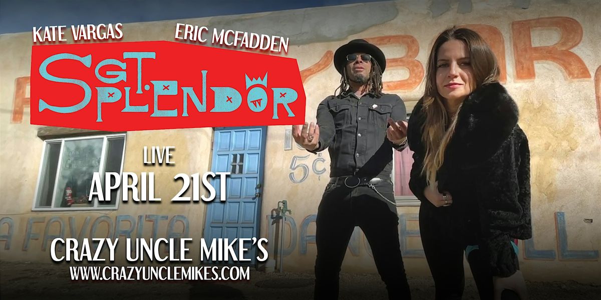 Sgt. Splendor Featuring Eric Mcfadden & Kate Vargas, Crazy Uncle Mikes ...