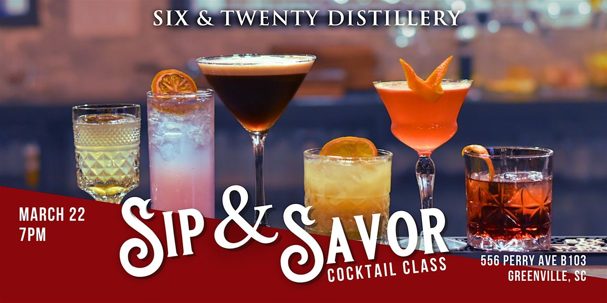Sip & Savor Cocktail Class, Six and Twenty Distillery, Greenville, 22 ...