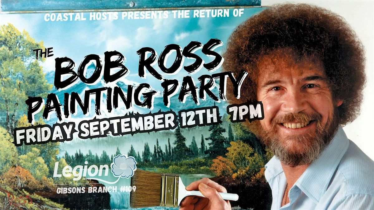 BOB ROSS PAINT PARTY, Royal Canadian Legion Branch 109 Gibsons BC, 13 ...