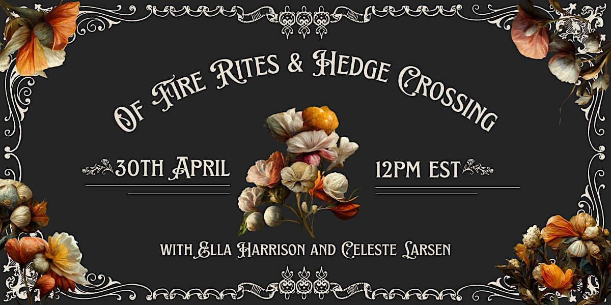 Of Fire Rites & Hedge Crossing: Bealtaine Workshop, April 30 2023 ...