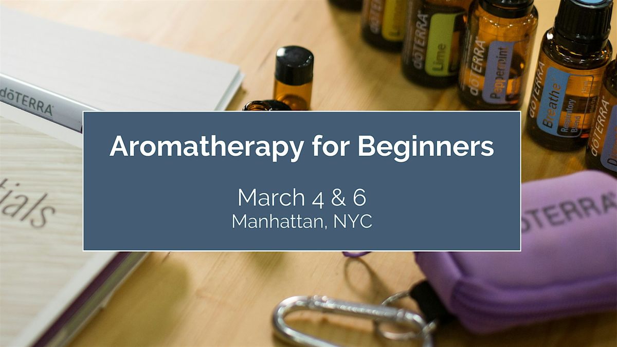Aromatherapy for Beginners Workshop, One Chase Manhattan Plaza, New ...