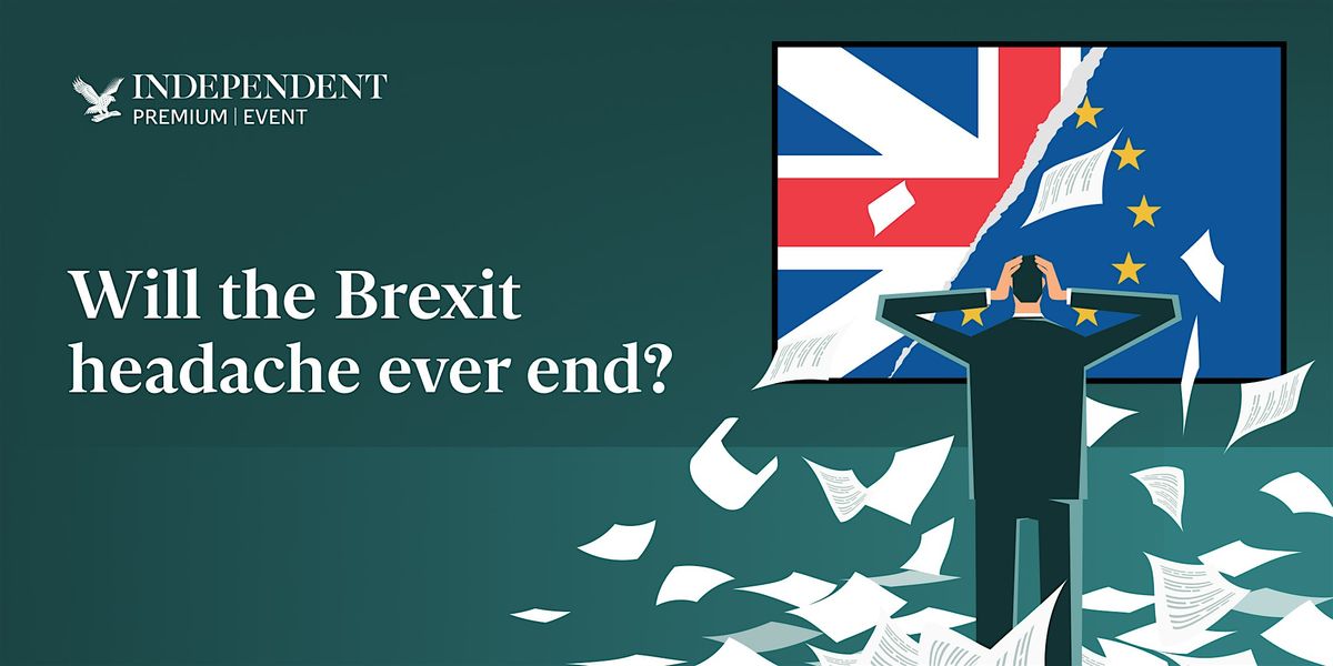 Will the Brexit headache ever end?, June 20 2024 | Online Event ...